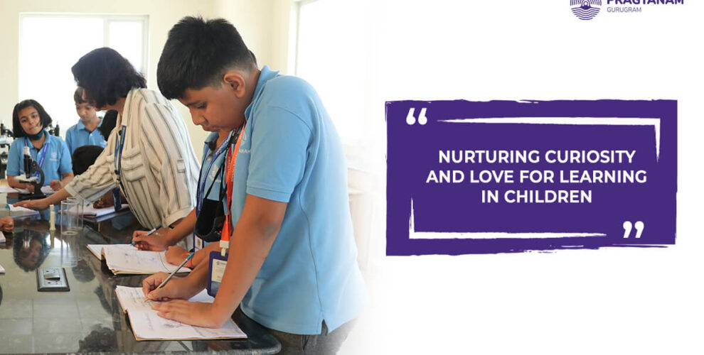Nurturing Curiosity and Love for Learning in Children