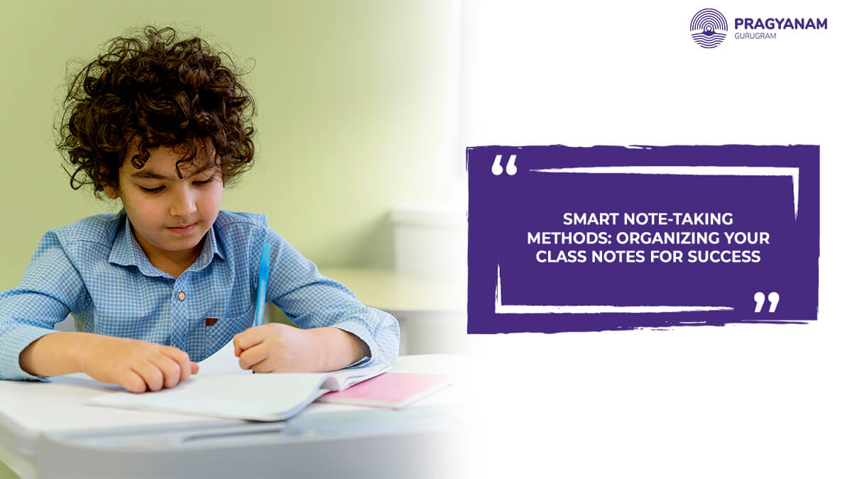 Smart Note-Taking Methods: Organizing Your Class Notes for Success