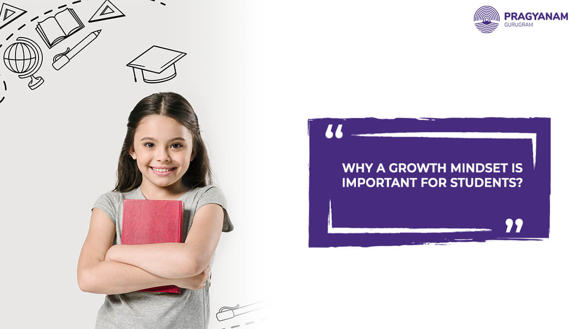 Why Having a Growth Mindset is Important For Students?