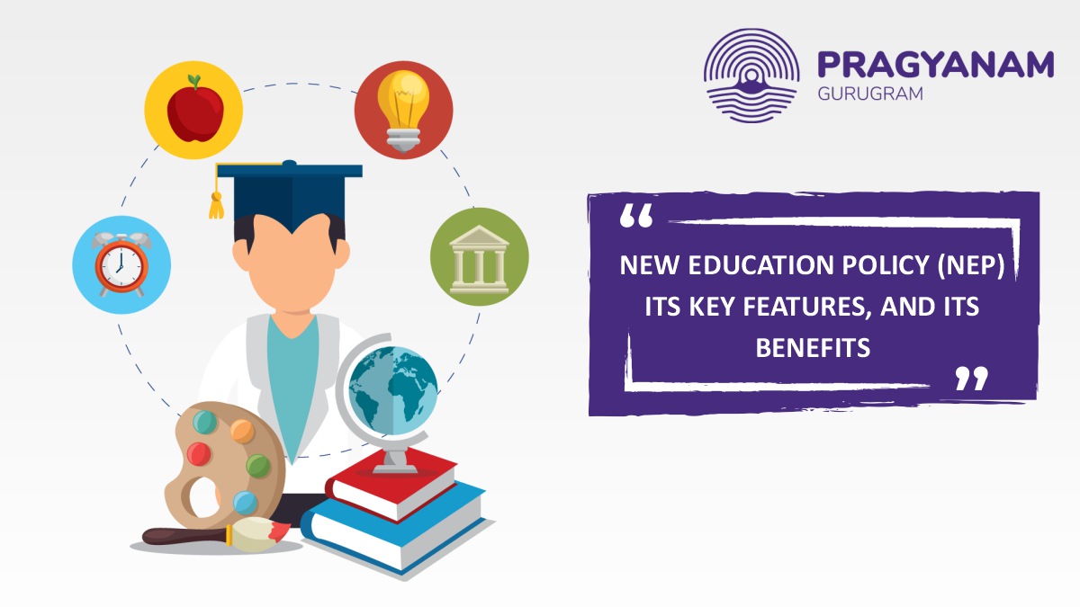 New Education Policy Its Key Features And Its Benefits