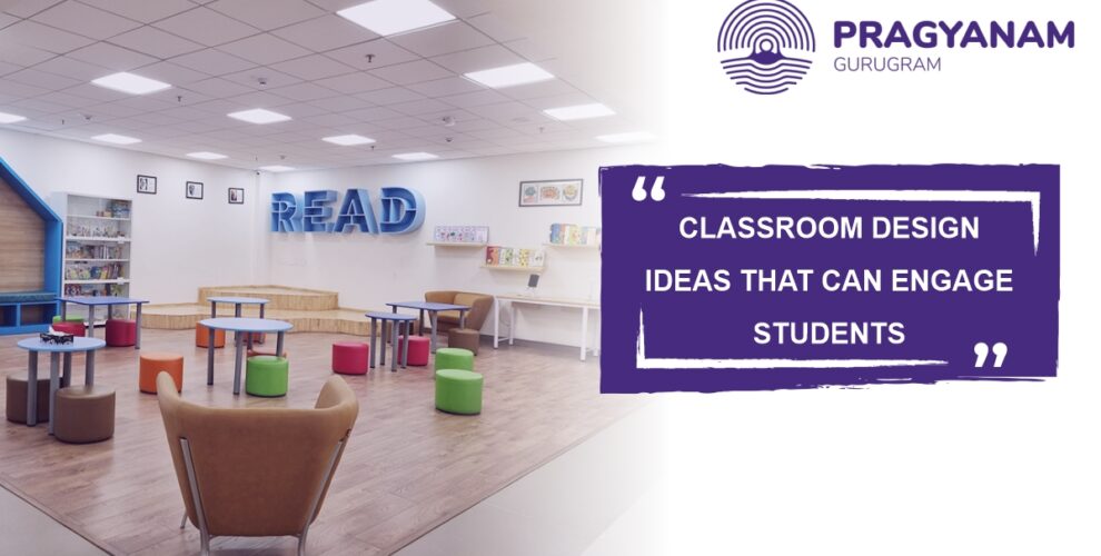 Classroom Design Ideas That Can Engage And Inspire Students