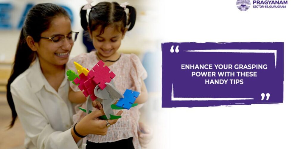 Enhance Your Grasping Power With These Handy Tips! - Best CBSE School ...