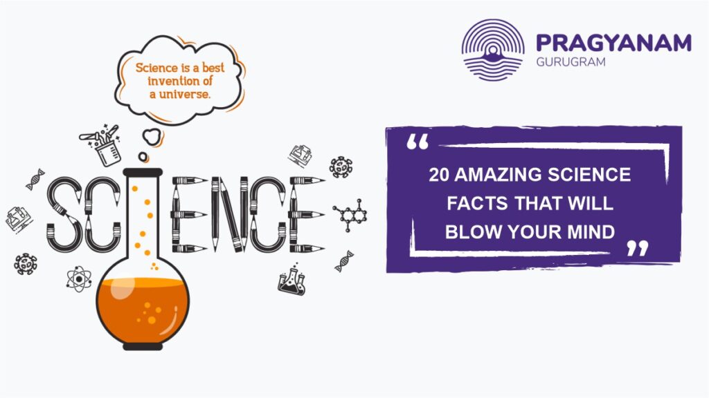 20 Amazing Science Facts That Will Blow Your Mind