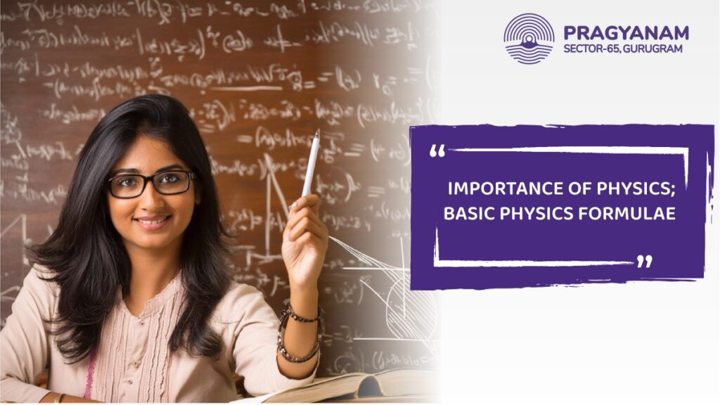 Importance of Physics; Basic physics formulas